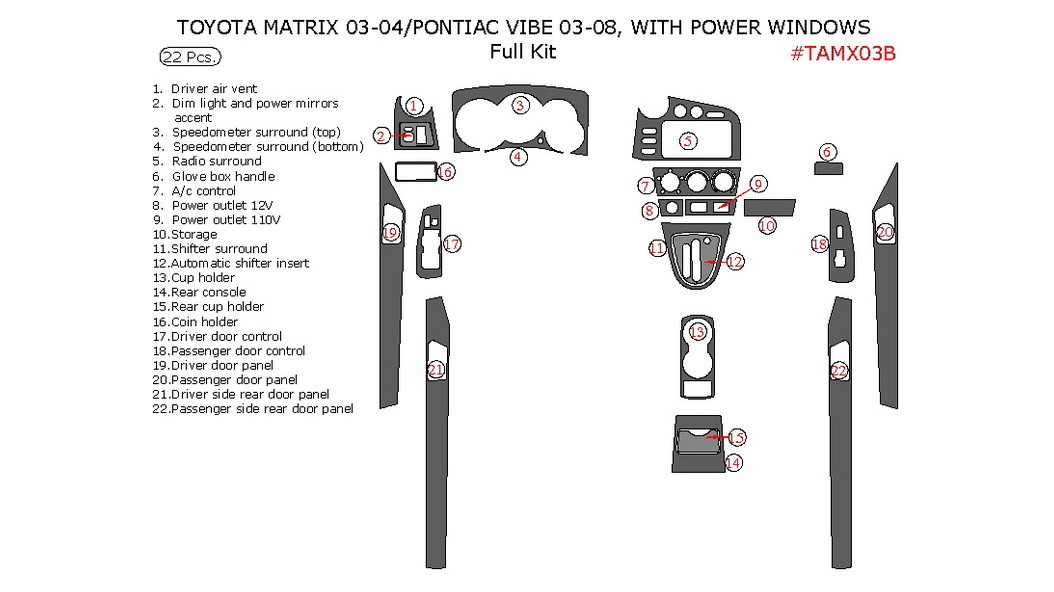 Toyota Matrix 2003-2004, Full Interior Kit, With Power Windows, 22 Pcs.